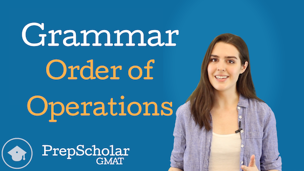 Grammar Order of Operations: Prioritizing GMAT Sentence Correction ...
